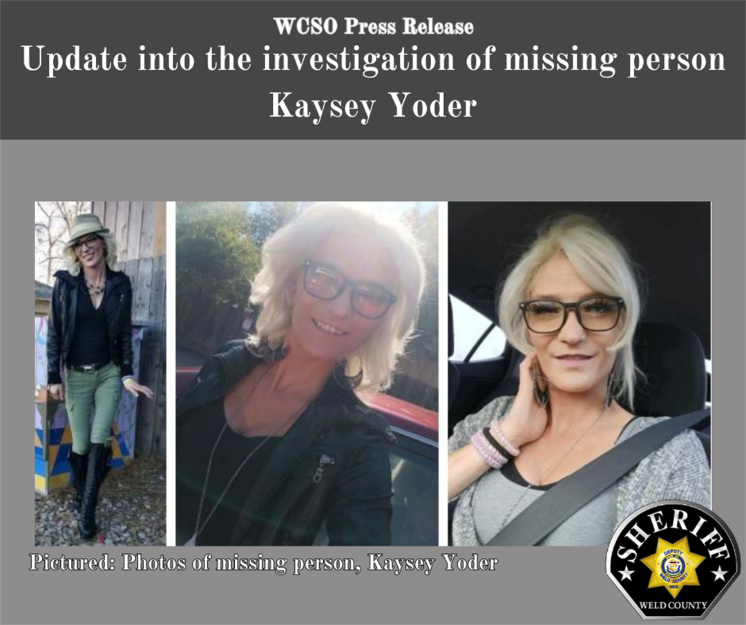 Update into the investigation of missing person Kaysey Yoder Weld Sheriff
